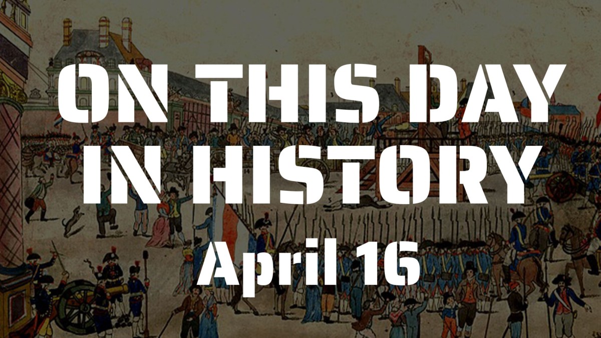 On This Day In History - April 16 | Light Wave