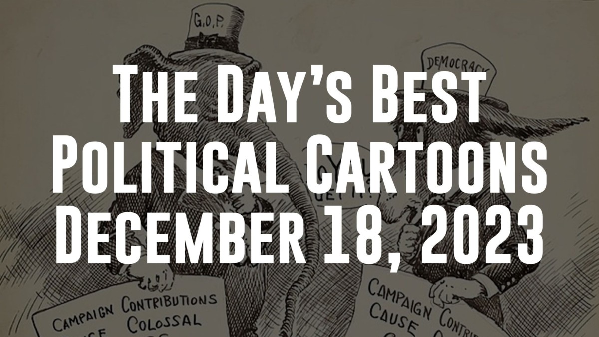 The Day's Best Political Cartoons for December 18, 2023 | Light Wave