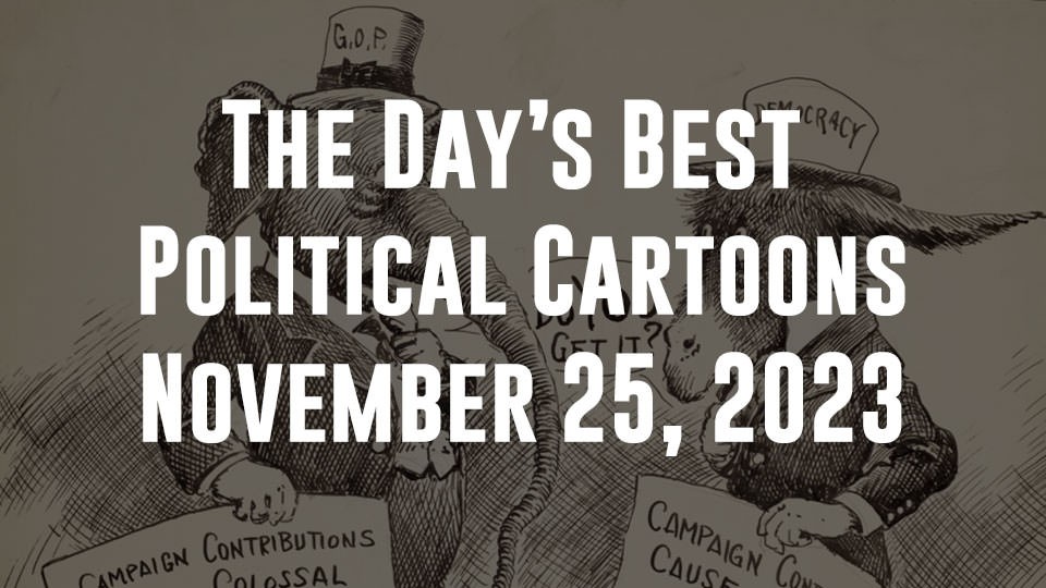 The Day's Best Political Cartoons for November 25, 2023 | Light Wave